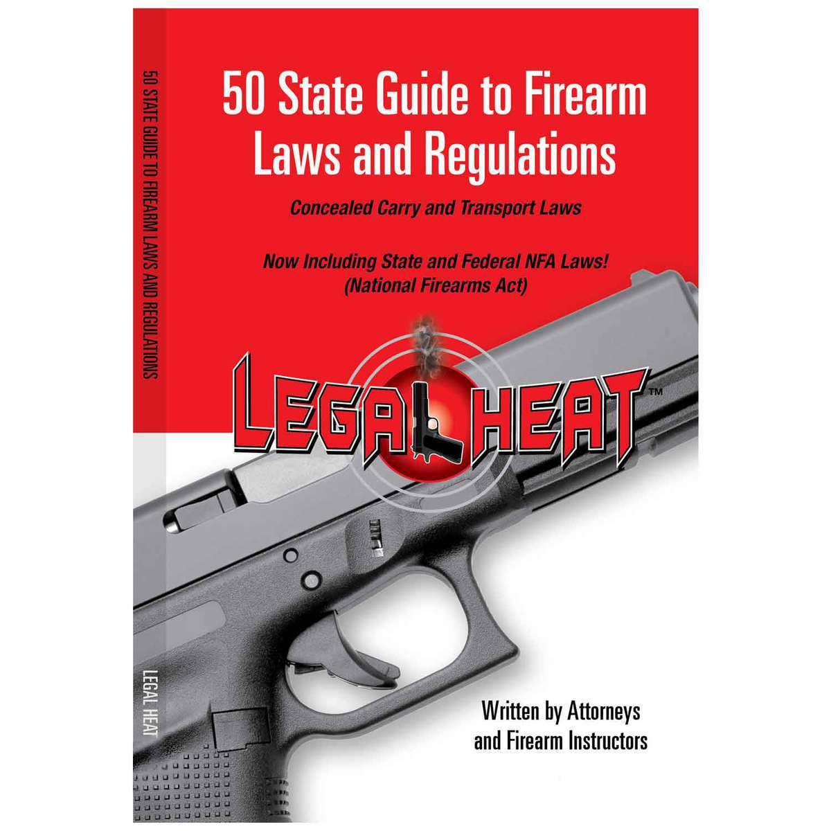 Legal Heat 50 State Guide To Firearm Laws And Regulations Book